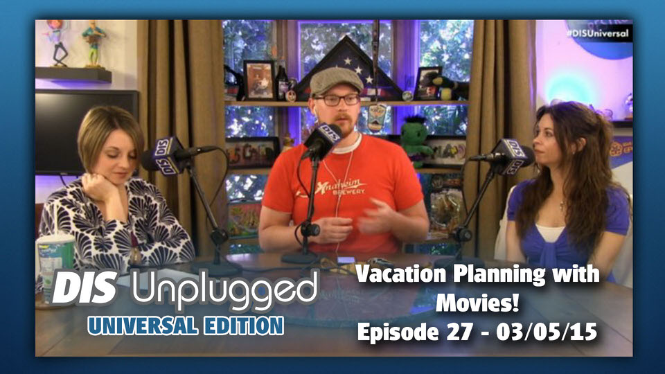 DIS Unplugged: Universal Edition – Episode 27 – Vacation Planning with ...
