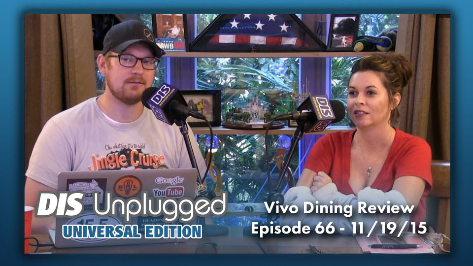 DIS Unplugged: Universal Edition – Episode 66 – Vivo Dining Review