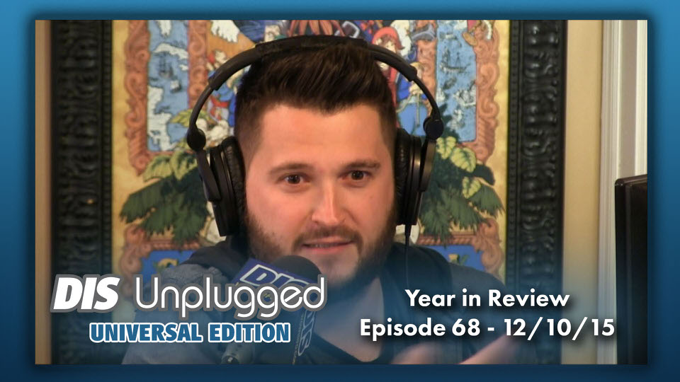DIS Unplugged: Universal Edition – Episode 68 – Year in Review